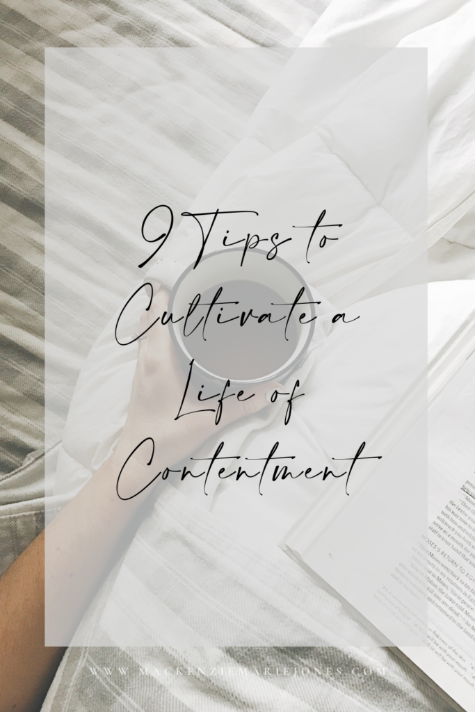 9 Tips to Cultivate a Life of Contentment - MacKenzie Jones